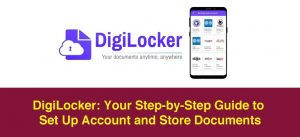 DigiLocker - Guide to Set Up Account and Store Documents